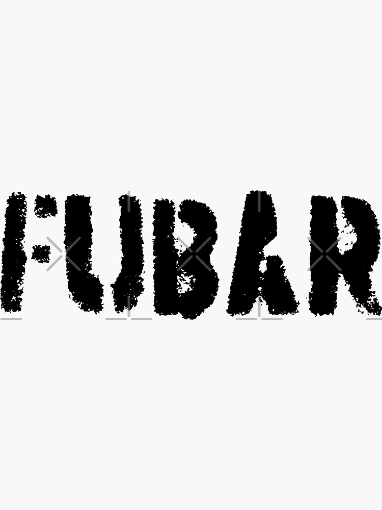 "FUBAR" Sticker for Sale by artonthehoof | Redbubble