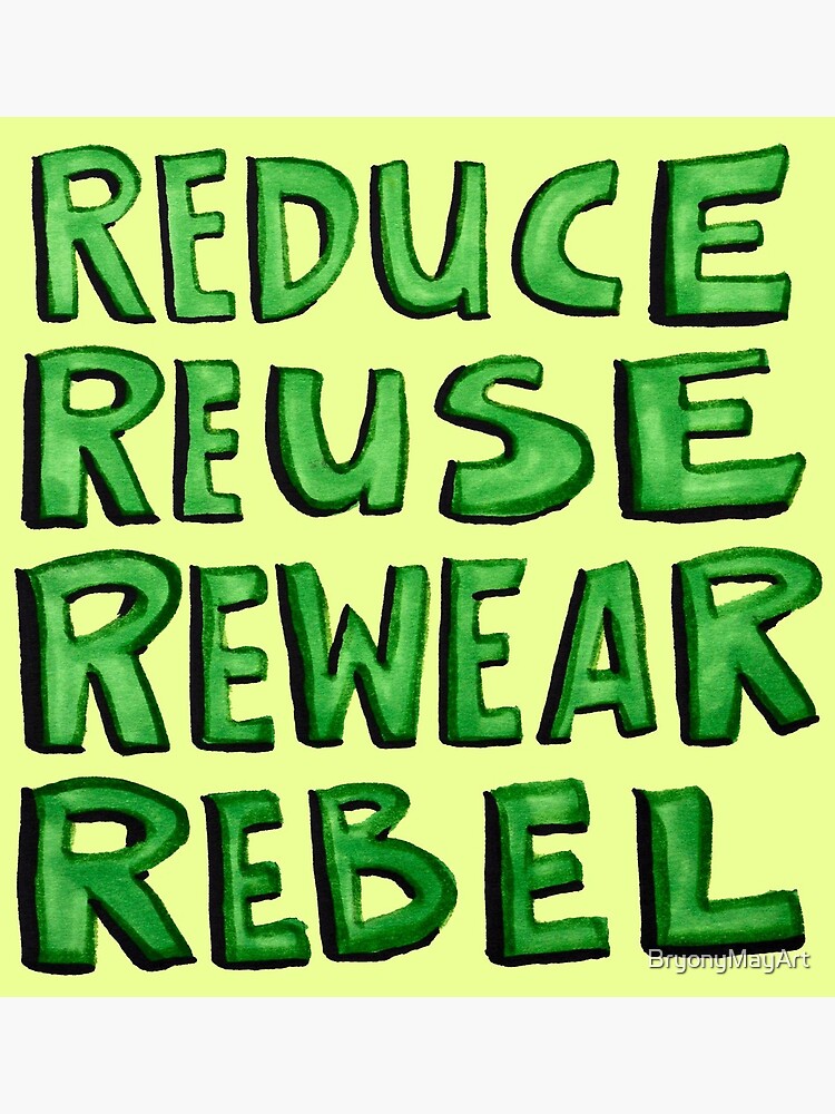 Lámina artística «Reducir Reutilizar Revestir Rebelde» de BryonyMayArt ...