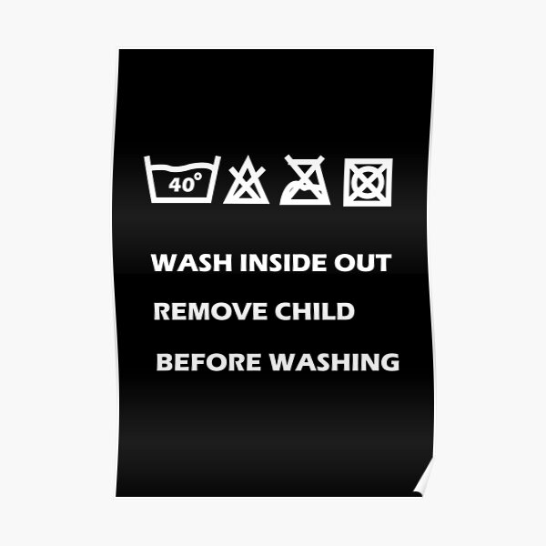 "Oddly specific funny,white text, wash well inside out, remove child ...