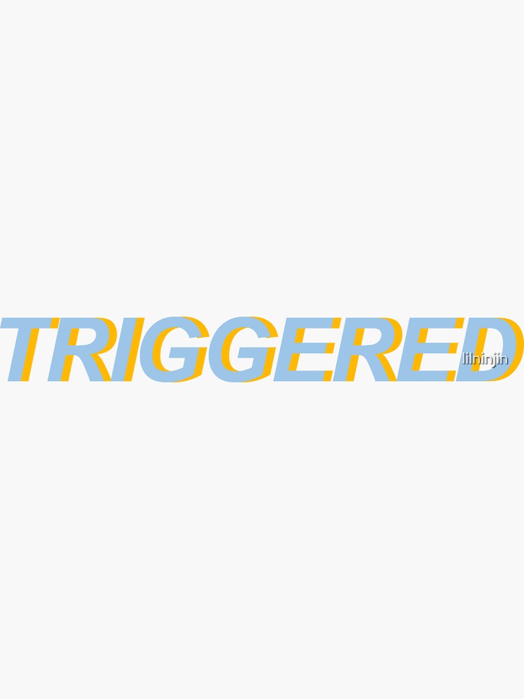 "TRIGGERED " Sticker by lilninjin | Redbubble