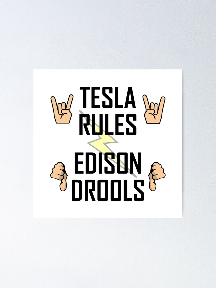 "Tesla Rules Edison Drools" Poster for Sale by TheBestStore | Redbubble