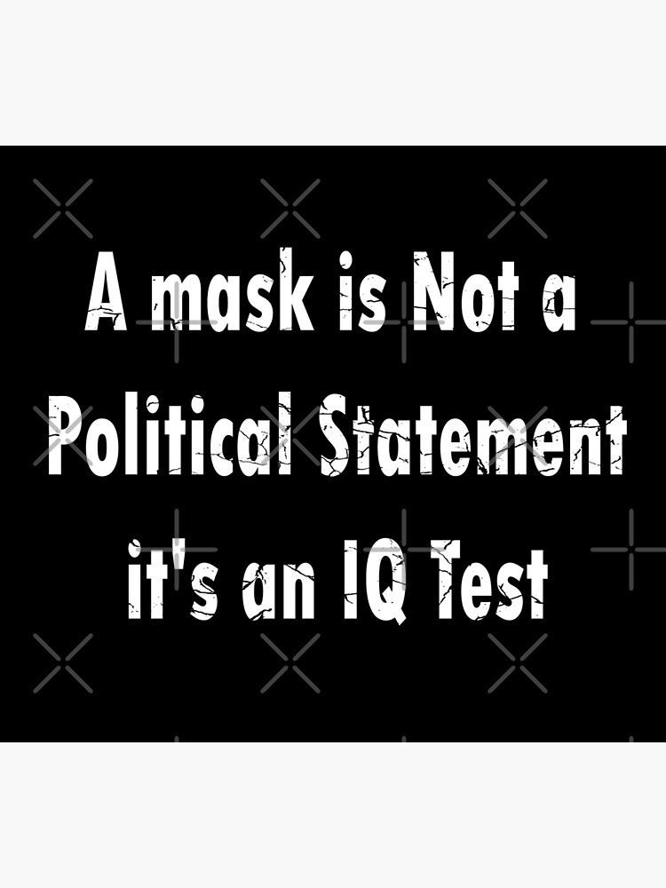 " Wearing a is Not a Political Statement it's an IQ Test funny memes ...