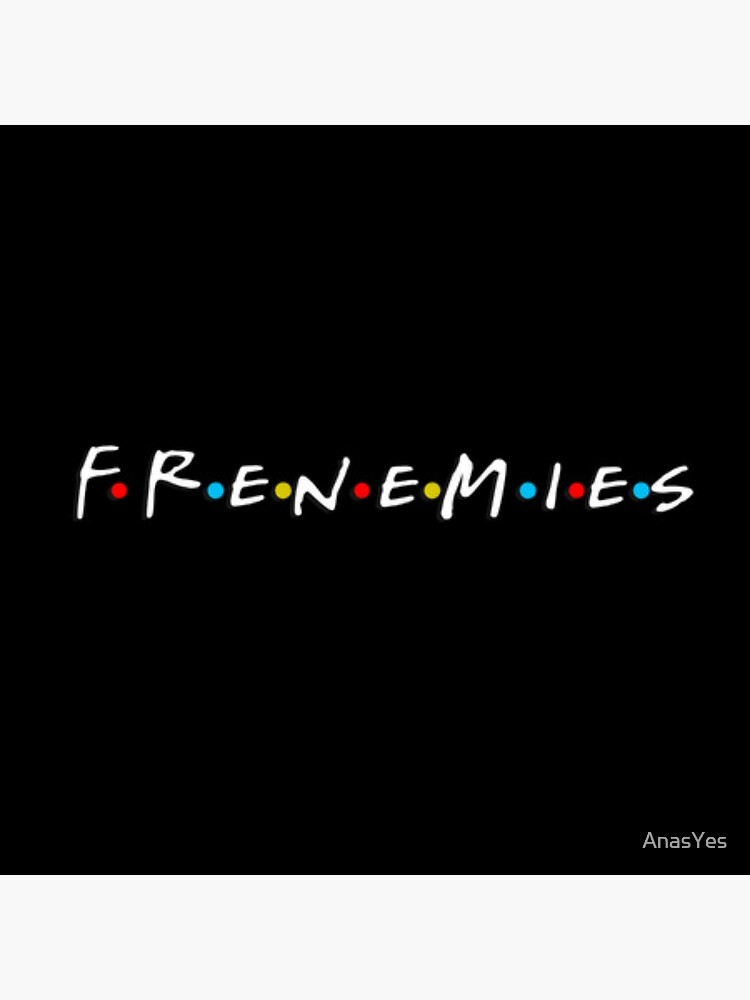 "FRENEMIES" Poster for Sale by AnasYes | Redbubble