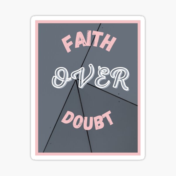 "Faith Over Doubt" Sticker for Sale by RainbowEmmie | Redbubble