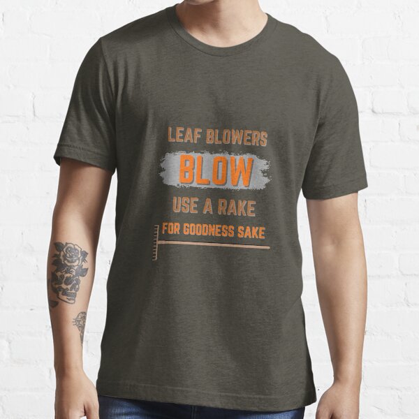 "Leaf Blowers Blow" T-shirt by Alienbabemedia | Redbubble