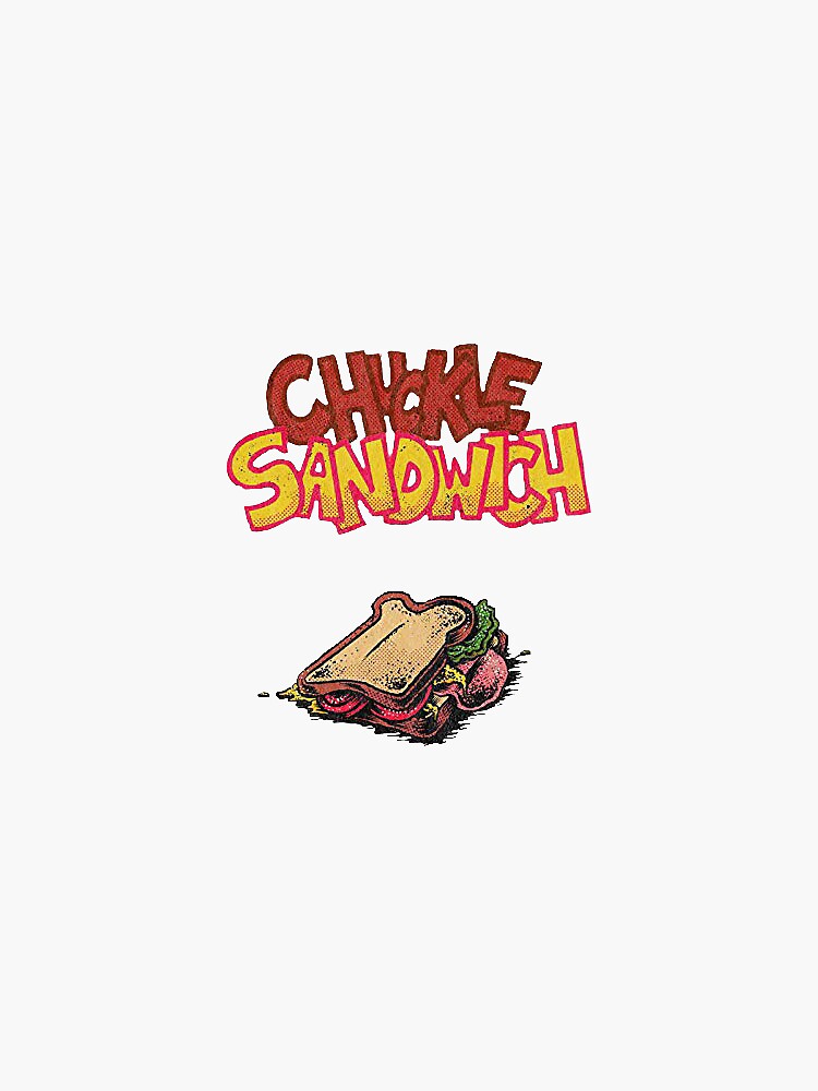 "Chuckle Sandwich " Sticker for Sale by staygoldenbyjay | Redbubble