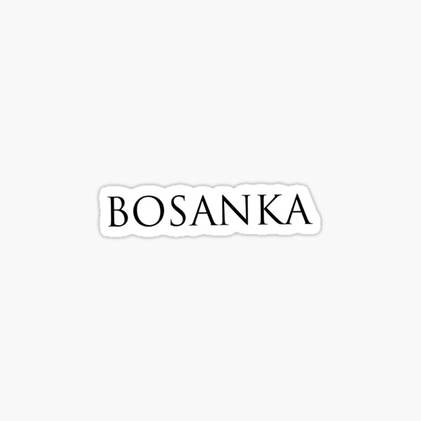 "BOSANKA" Sticker for Sale by AlmaidaArt | Redbubble