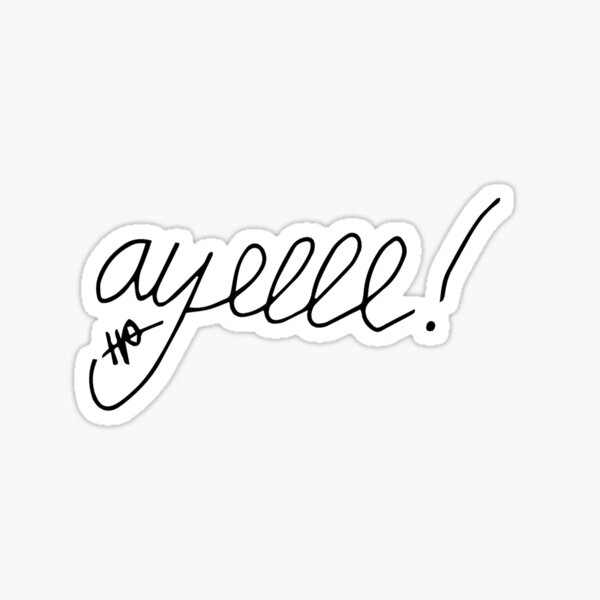 ""ayeeee!" design - hhy" Sticker for Sale by hhy- | Redbubble