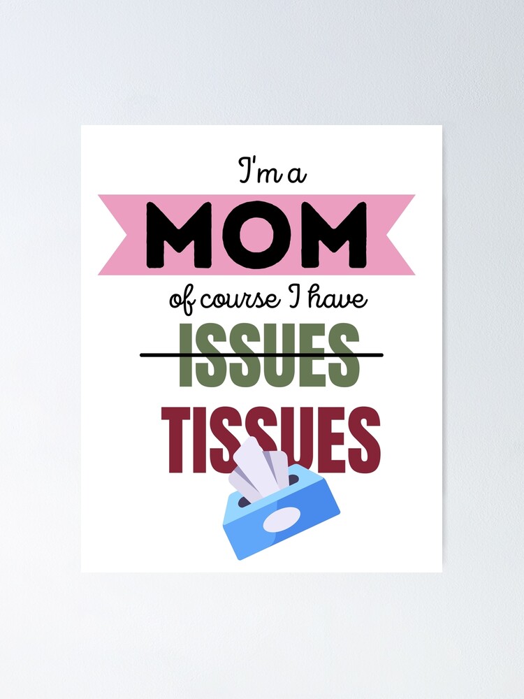 "Mom with Tissues" Poster by CassieNash | Redbubble