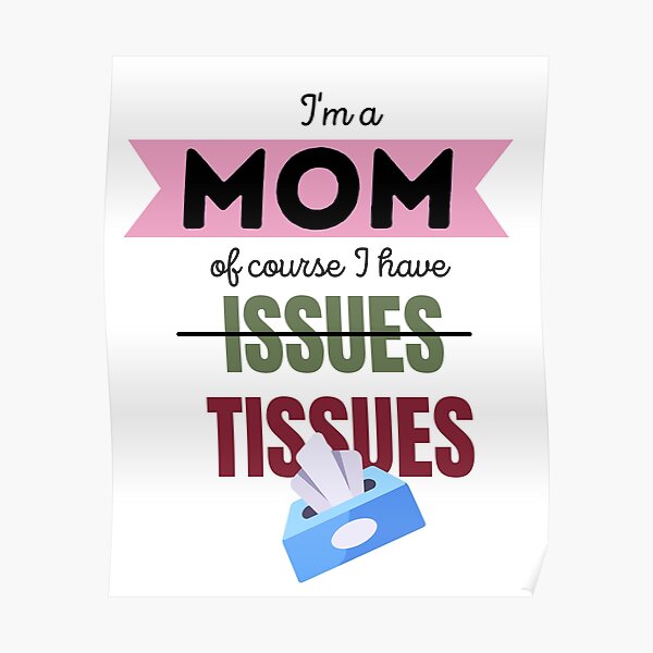"Mom with Tissues" Poster by CassieNash | Redbubble