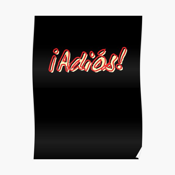 "Adios 1 " Poster by EnsenaTeach | Redbubble
