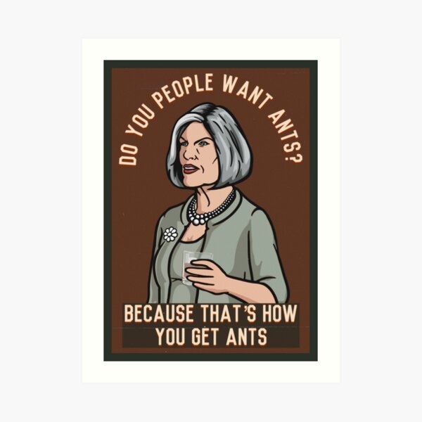 "That's How You Get Ants - Malory Archer" Art Print for Sale by ...