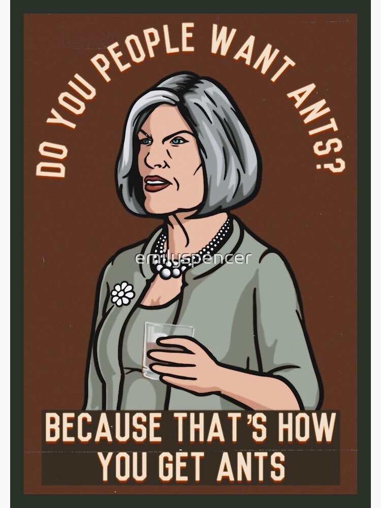 "That's How You Get Ants - Malory Archer" Art Print for Sale by ...