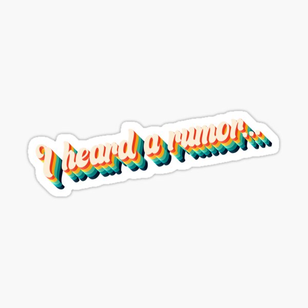 "i heard a rumor ..." Sticker by isasinbelastuff | Redbubble