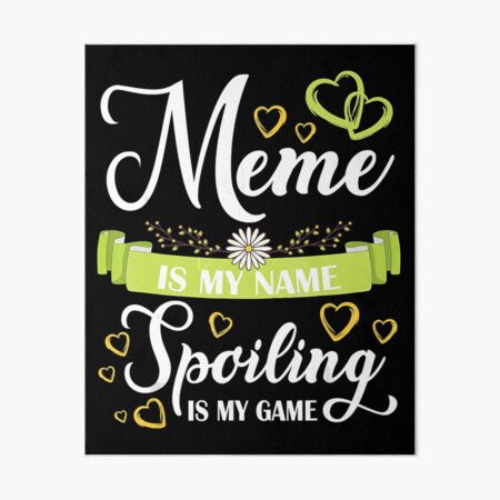 Lámina rígida «Meme es mi nombre estropear es mi juego feliz dia de la ...