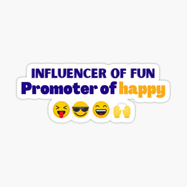 "Influencer of Fun Promoter of Happy" Sticker by HappyFactory | Redbubble