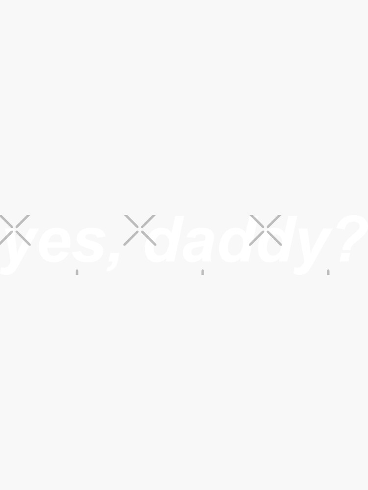 "yes daddy" Sticker by metanoid | Redbubble