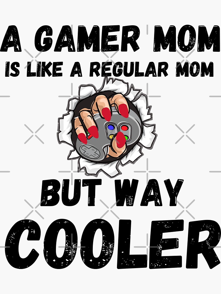 " Gamer Mom just like a regular Mom nut way cooler Mother's Day gift ...