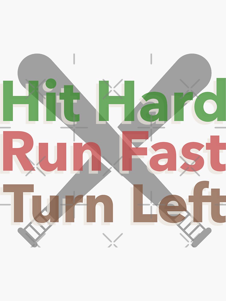 "Hit Hard Run Fast Turn Left" Sticker by funnyasma | Redbubble