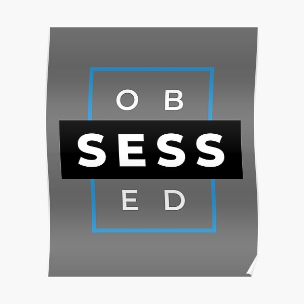 "Obsessed logo" Poster by CrazyHowCool | Redbubble