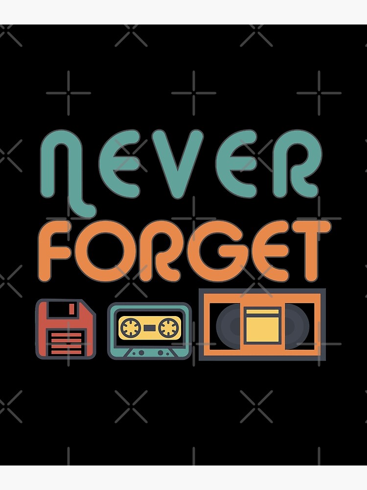 "Never Forget Retro Tech" Poster for Sale by PrintPress | Redbubble