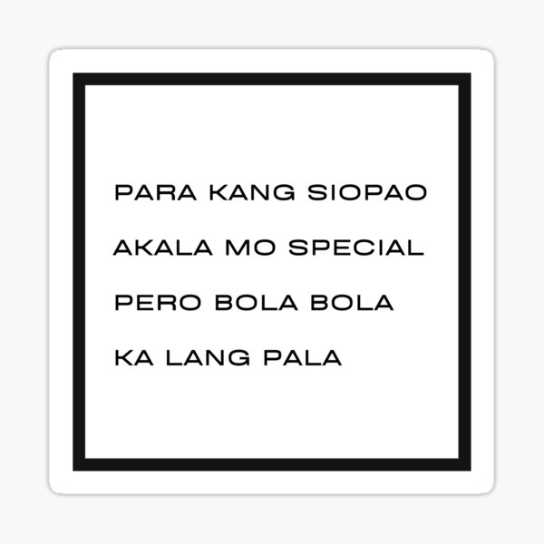 "Funny or Painful Filipino Hugot Line - Siopao (Hot Bun)" Sticker for ...