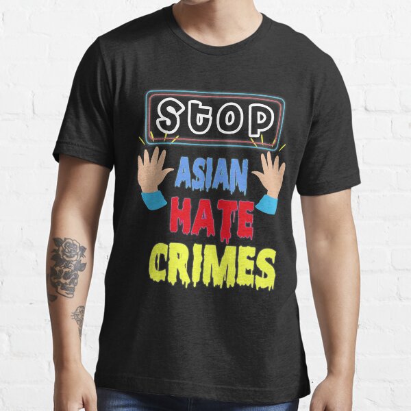 "Stop Asian Hate Crimes Culture, Anti Asian Hate, Stop aapi hate crimes" T-shirt for Sale by ...