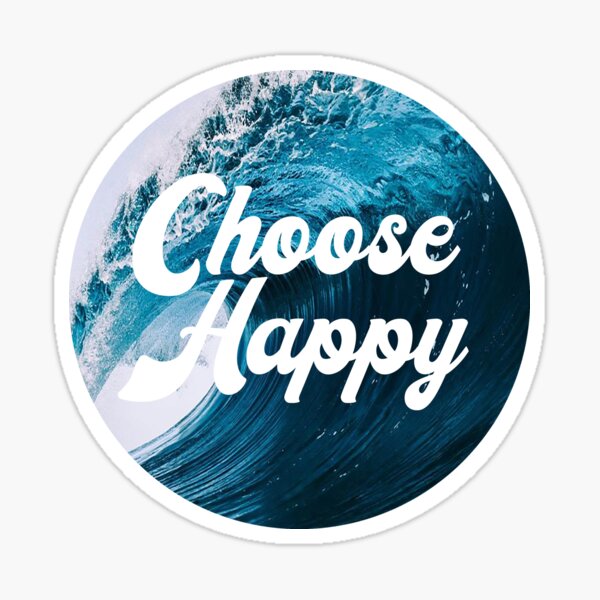 "Choose Happy" Sticker by HappyArts90 | Redbubble