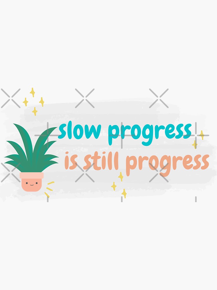 "Slow progress is still progress" Sticker by Caveman-concept | Redbubble