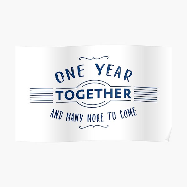 "One Year together and many more to come anniversary quote" Poster for ...