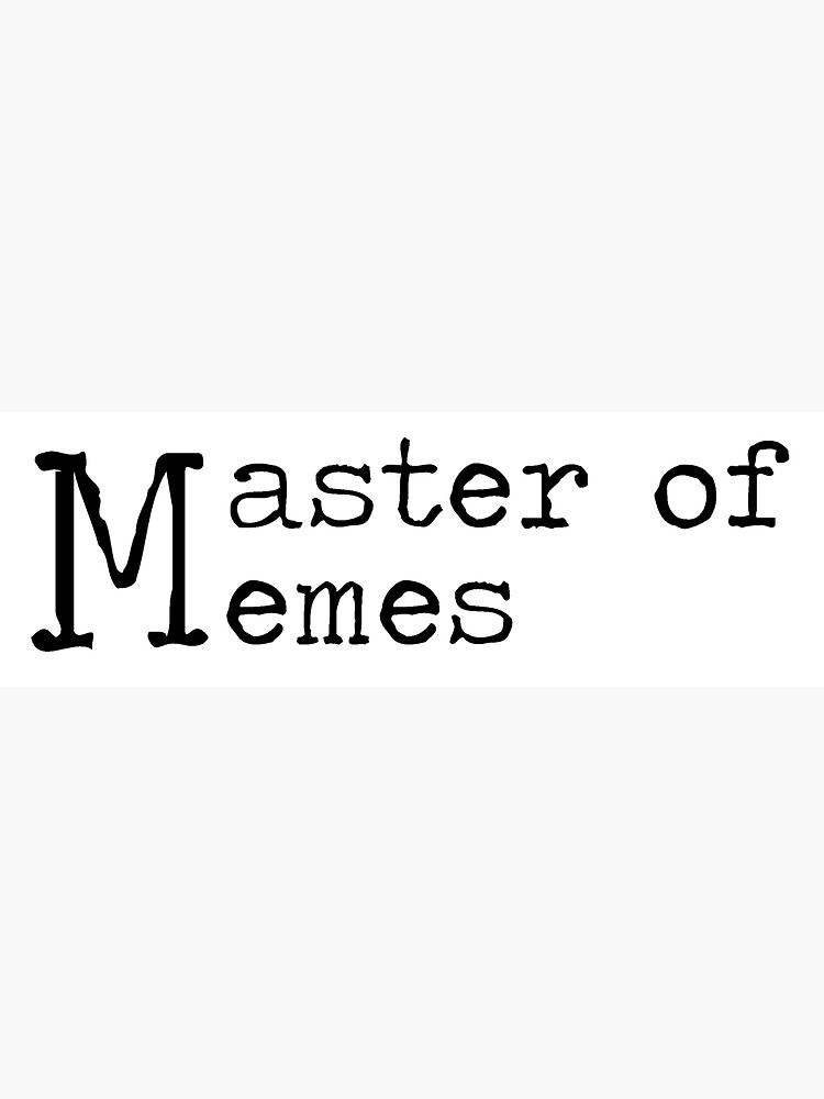 "Master of all the memes, design by Dave" Sticker for Sale by ...