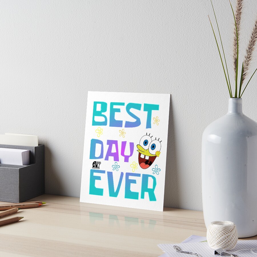 "Best Day Ever- Spongebob Squarepants" Art Board Print for Sale by ...