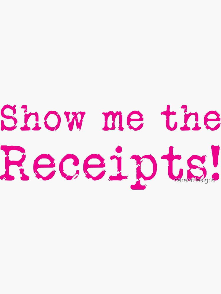 "Show me the Receipts!" Sticker by careerdesigns | Redbubble