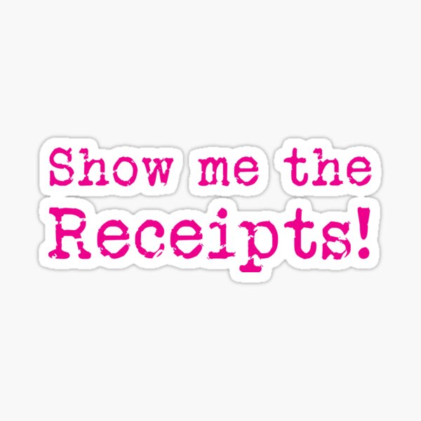 "Show me the Receipts!" Sticker by careerdesigns | Redbubble