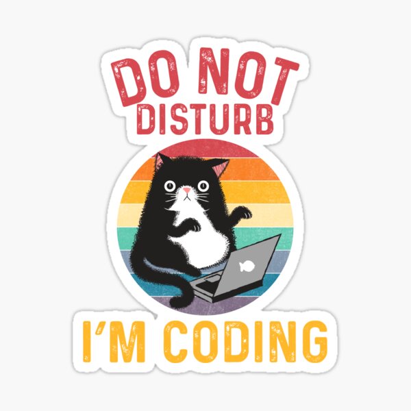 "Do not disturb I’m coding. Funny and cute cat." Sticker by Unite ...