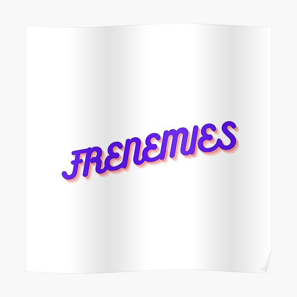 "FRENEMIES MERCH" Poster by expressbubble | Redbubble