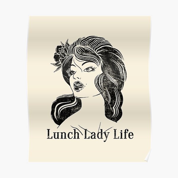"Lunch Lady Life" Poster for Sale by Thevulcano | Redbubble