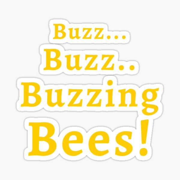"Buzz buzzing bees! " Sticker for Sale by Saharious | Redbubble