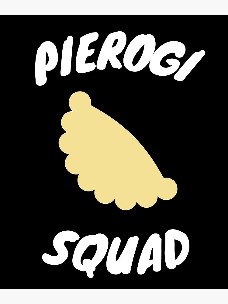 "Pierogi Squad" Poster for Sale by Moviesinmyhead | Redbubble