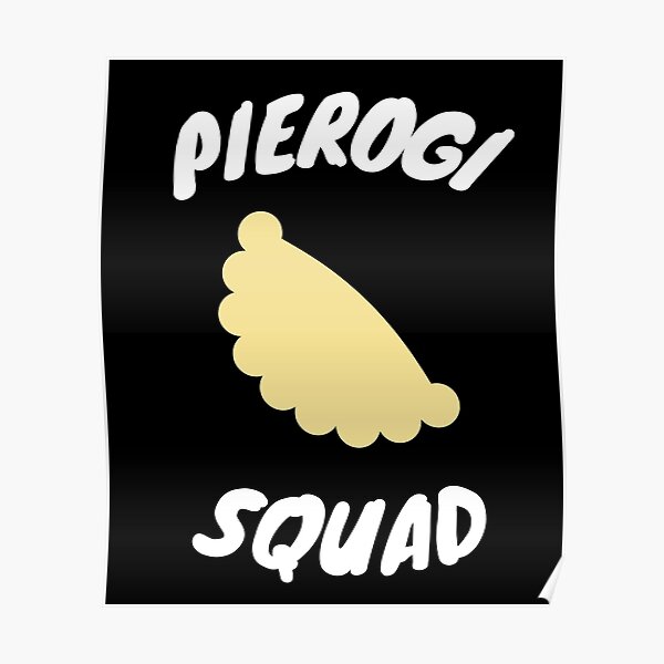 "Pierogi Squad" Poster for Sale by Moviesinmyhead | Redbubble