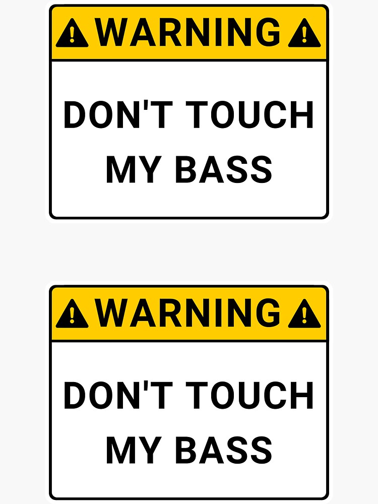 "Don't Touch My Bass - White WARNING SIGN" Sticker for Sale by ...