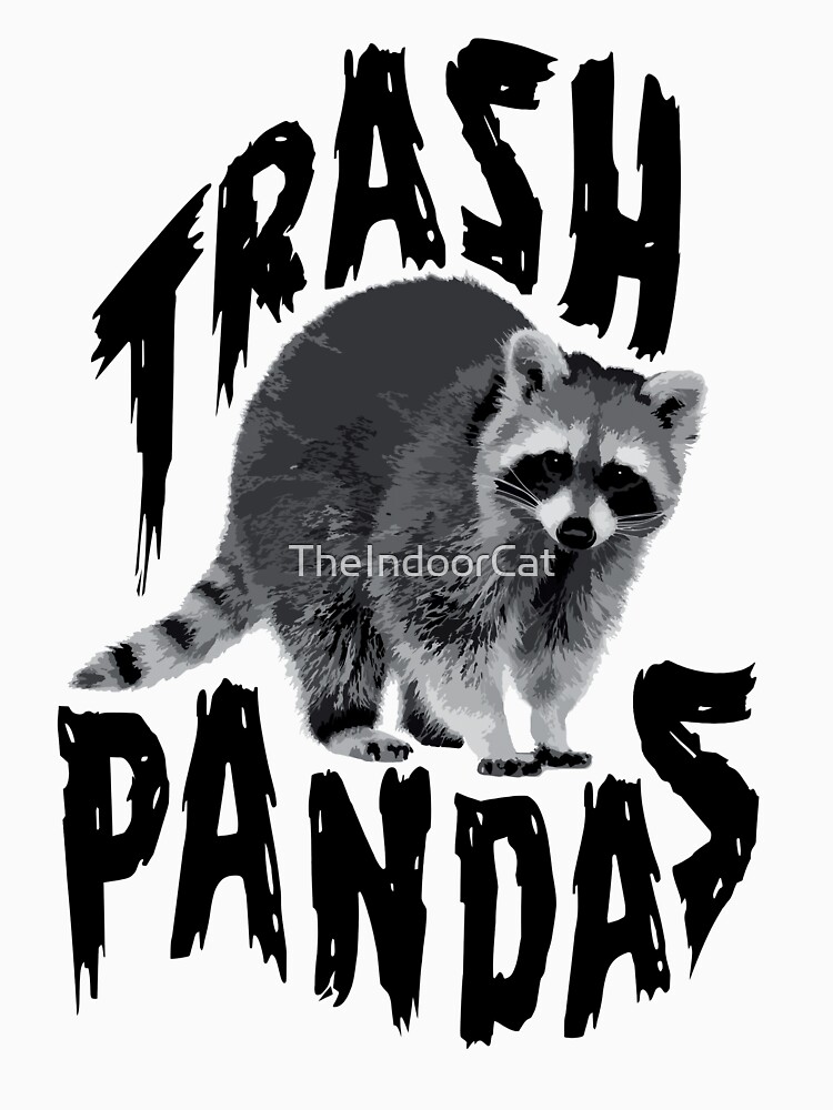 "Trash Pandas" T-shirt for Sale by TheIndoorCat | Redbubble | trash ...