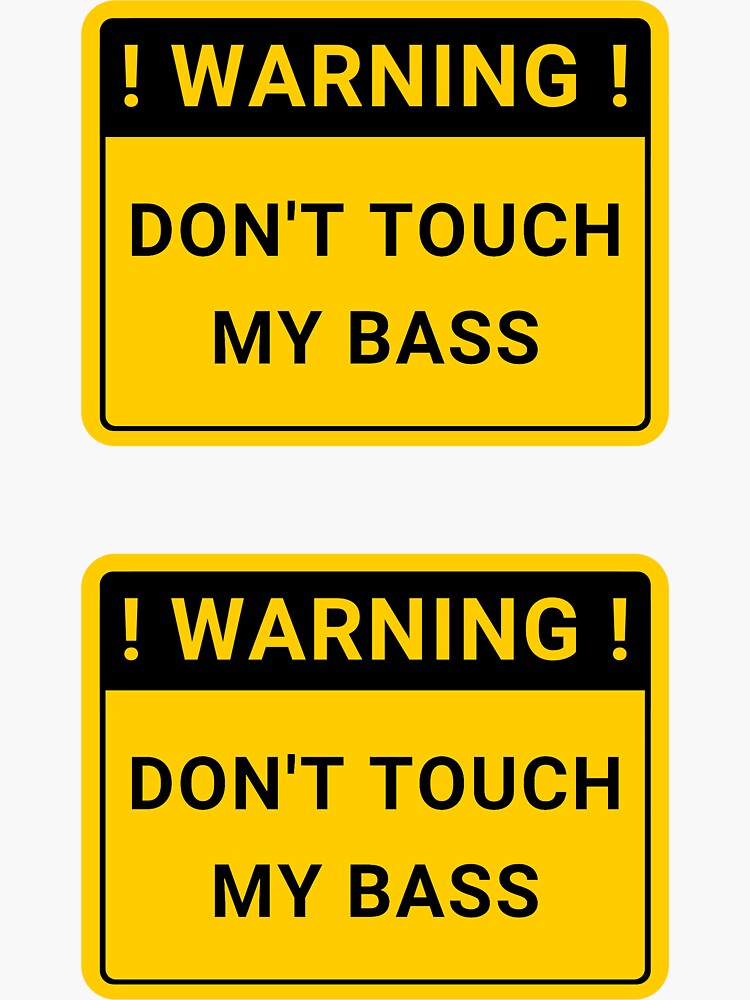 "Don't Touch My Bass - Yellow WARNING SIGN" Sticker for Sale by ...