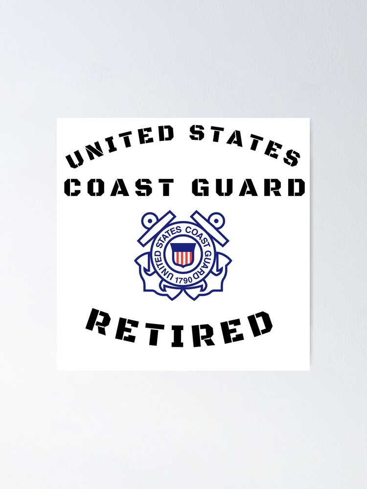 "United States Coast Guard - Retired" Poster by APersing1 | Redbubble