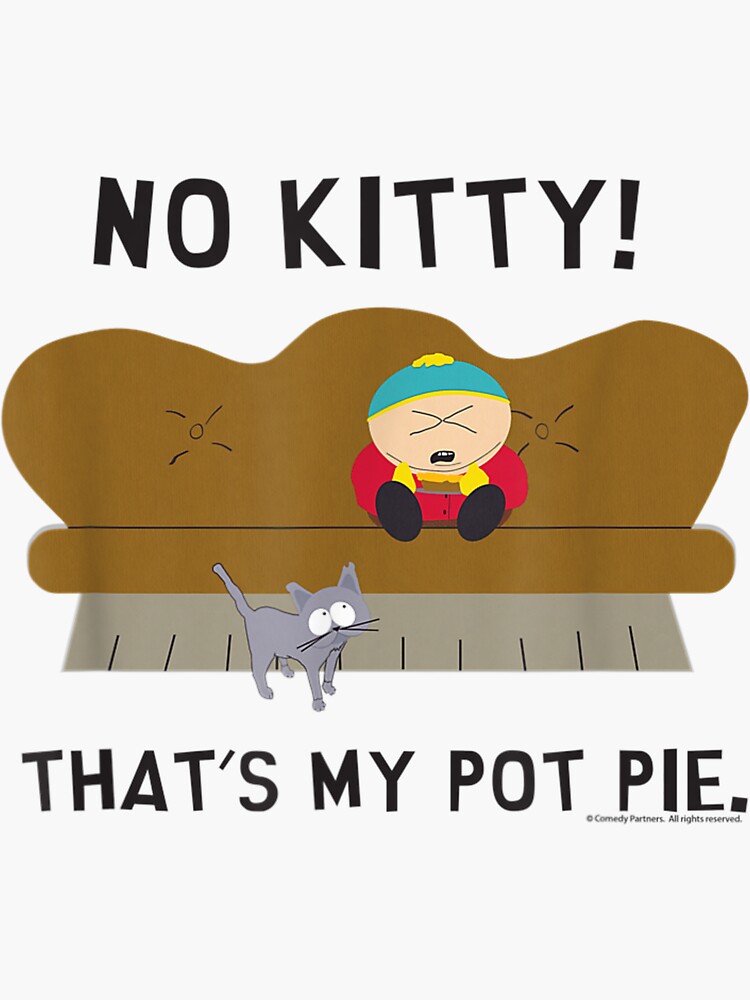 South Park Cartman My Pot Pie Sticker For Sale By Wtvr646 Redbubble