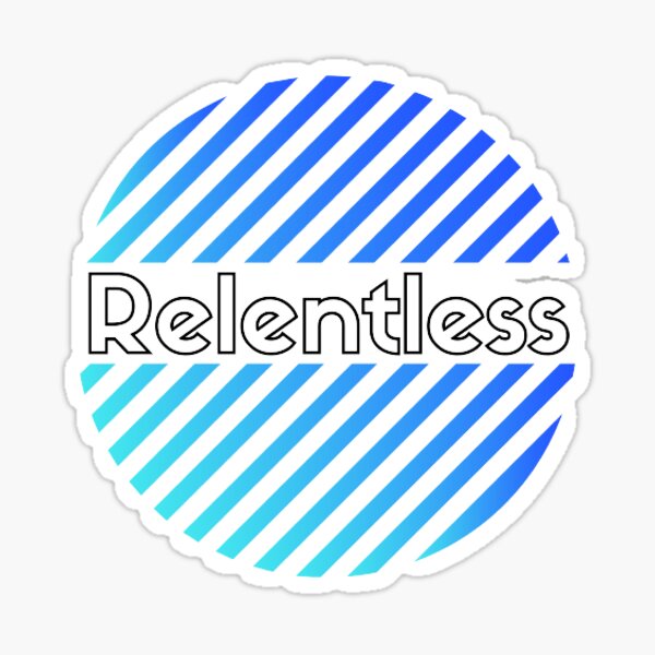 "Relentless" Sticker by ALTA-Design | Redbubble