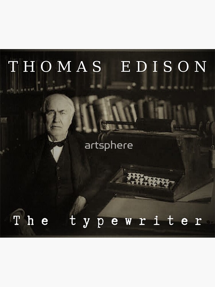 "Thomas Edison, The First Typewriter, 1921" Sticker for Sale by ...