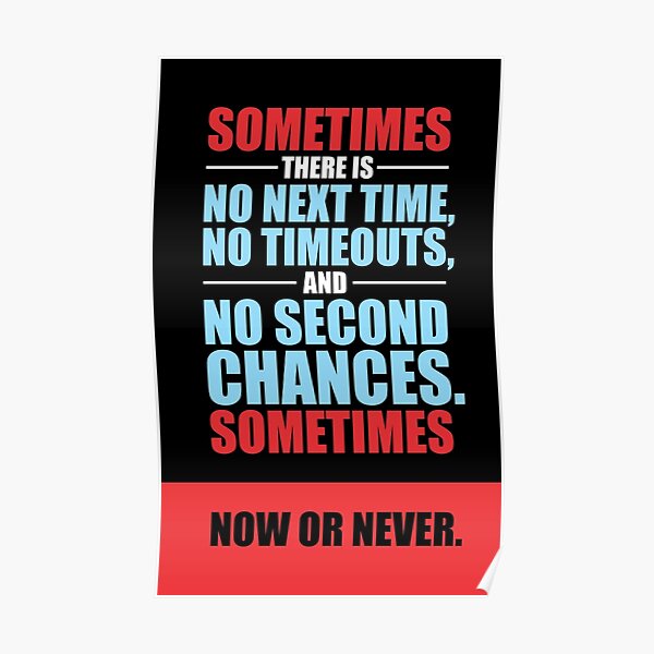 "Sometimes There Is No Next Time, No Timeouts, And No Second Chances ...