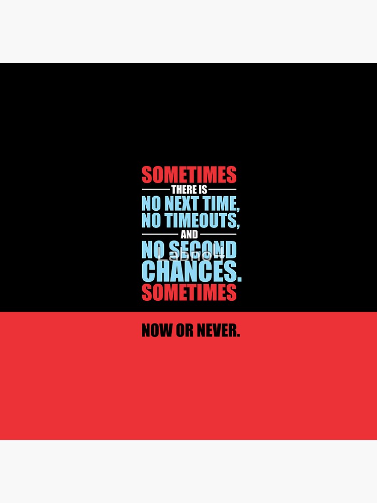"Sometimes There Is No Next Time, No Timeouts, And No Second Chances ...