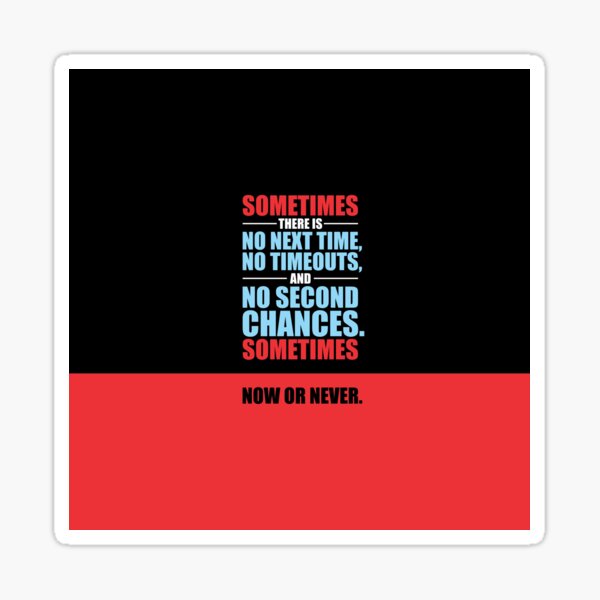 "Sometimes There Is No Next Time, No Timeouts, And No Second Chances ...